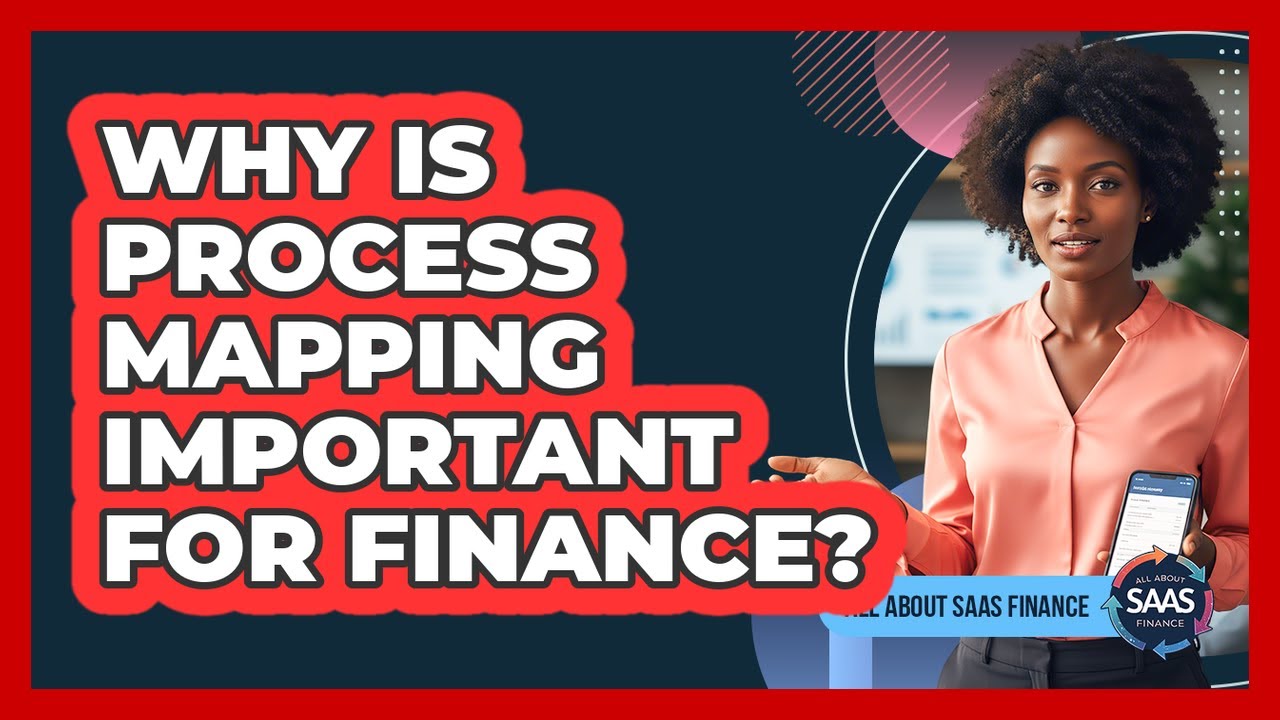 Why Is Process Mapping Important For Finance?