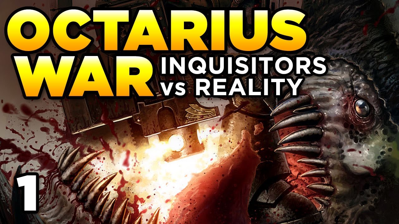40K - THE OCTARIUS WAR [1] Inquisitors vs Reality  |  Warhammer 40,000 Lore/History