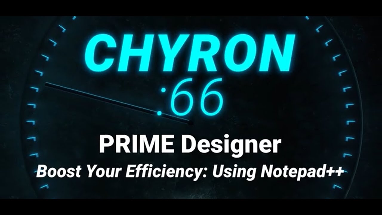 Chyron :66 - PRIME Designer - Boost Your Efficiency Using Notepad++