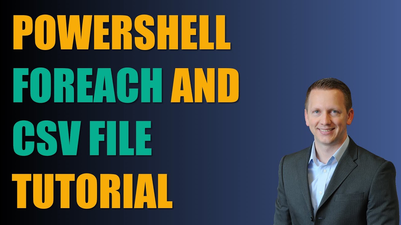 PowerShell ForEach and CSV File Tutorial