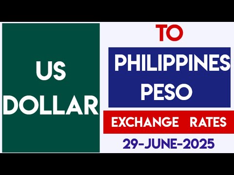 US DOLLAR TO PHILIPPINES PESO MONEY EXCHANGE RATES TODAY 29 JUNE 2025