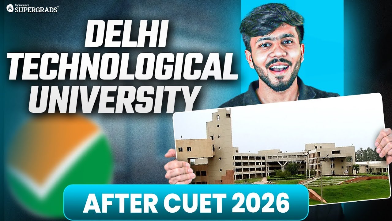 All About DTU After CUET 2026 | Course List, Subject Combo & Career Opportunities