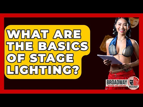 What Are The Basics Of Stage Lighting? - Broadway Behind The Curtain
