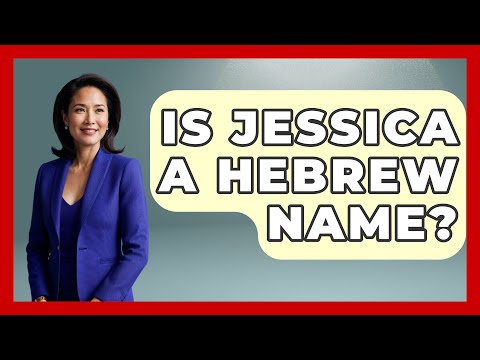 Is Jessica A Hebrew Name? - Jewish Teachings For All