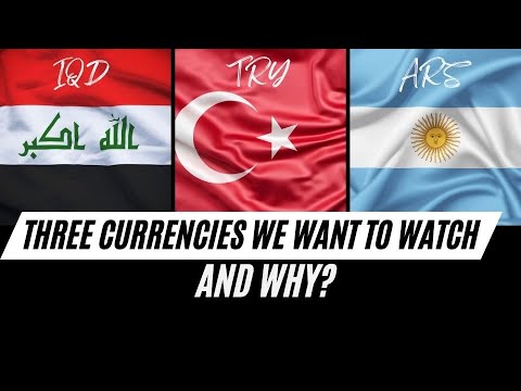 Three Currencies to Watch and Why IQD TRY ARS