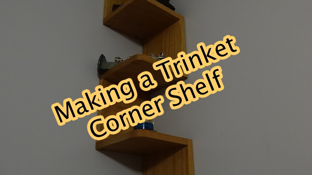 Making a Trinket Corner Shelf