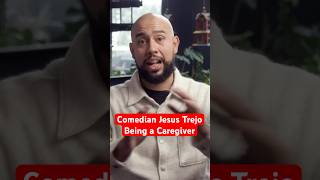 Comedian Jesus Trejo Shares Biggest Caregiving Challenge - Standup Comedy