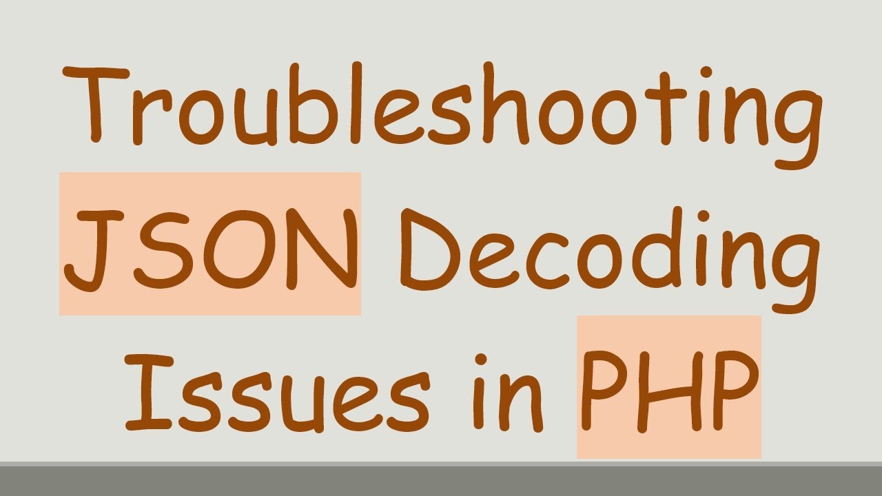Troubleshooting JSON Decoding Issues in PHP