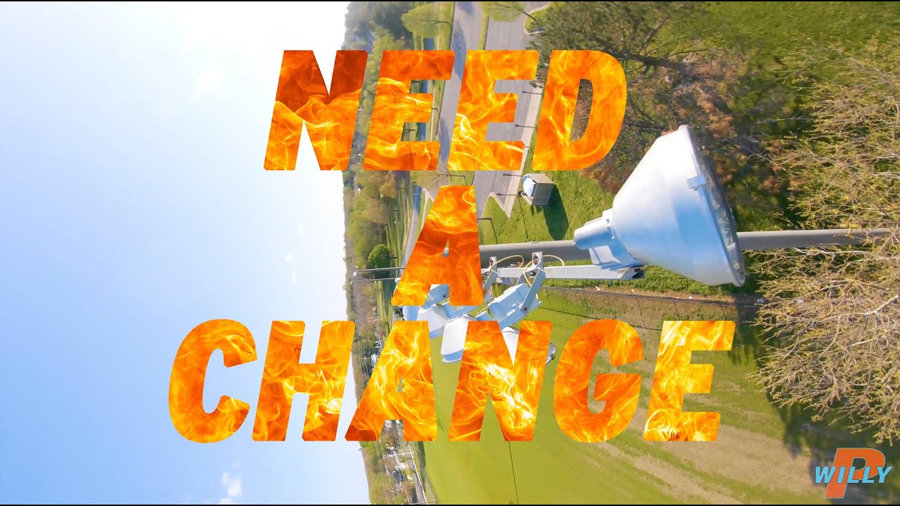 Willy P FPV | Need a Change