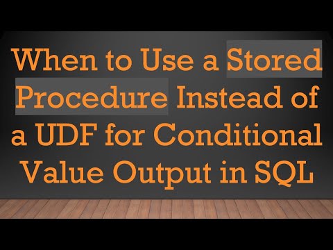 When to Use a Stored Procedure Instead of a UDF for Conditional Value Output in SQL