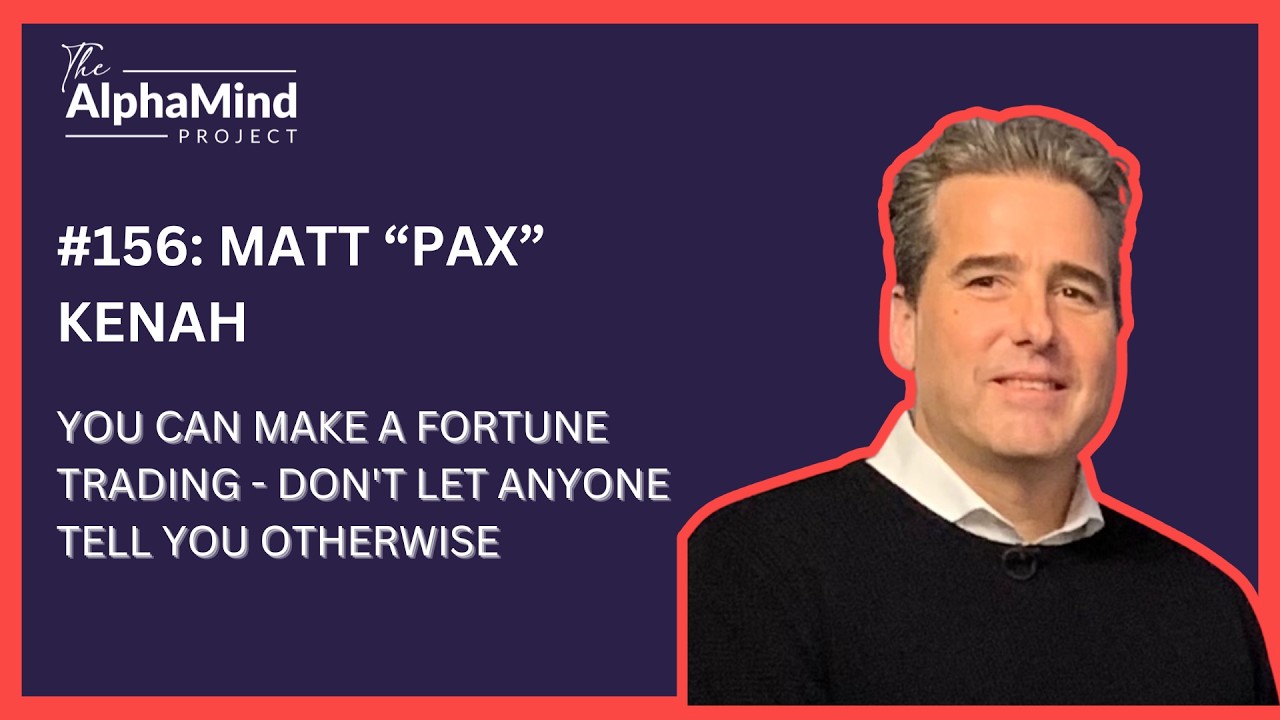 #156: You Can Make a Fortune Trading - Don't Let Anyone Tell You Otherwise - With Matt “Pax” Kenah
