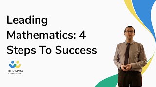 Leading Mathematics: 4 Steps To Success | Maths Hub | Third Space Learning