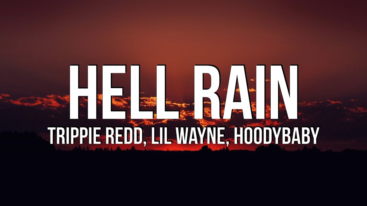 Trippie Redd - Hell Rain (Lyrics) ft. Lil Wayne & HoodyBaby