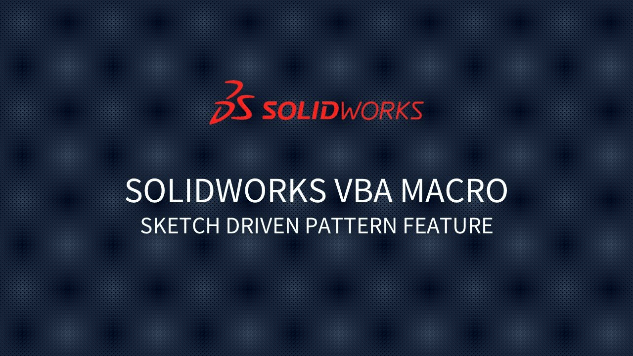 Solidworks VBA Macro – Sketch Driven Pattern