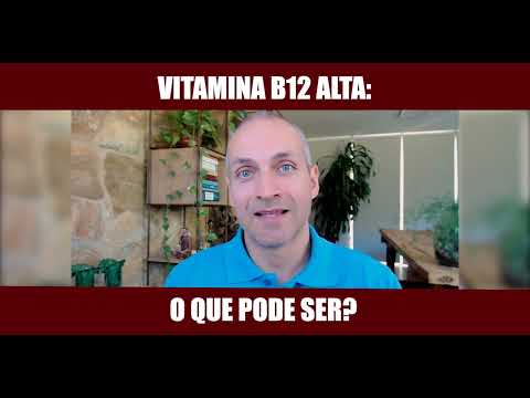 Vitamina B12 Alta. O que pode ser?