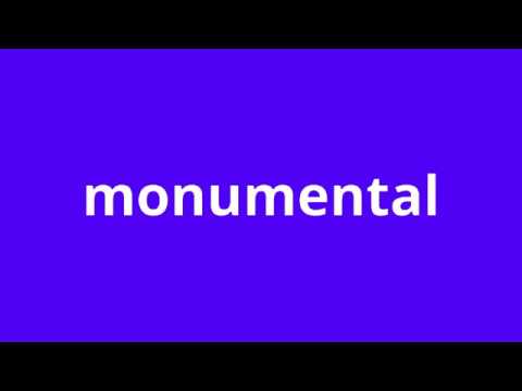 what is the meaning of monumental.