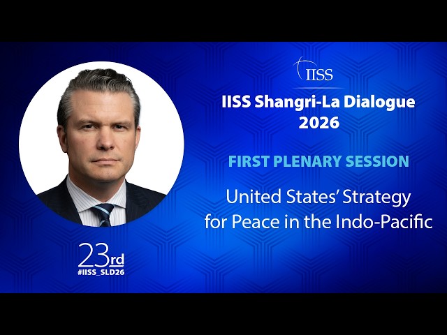 IISS Shangri-La Dialogue 2026: United States' Strategy for Peace in the ...