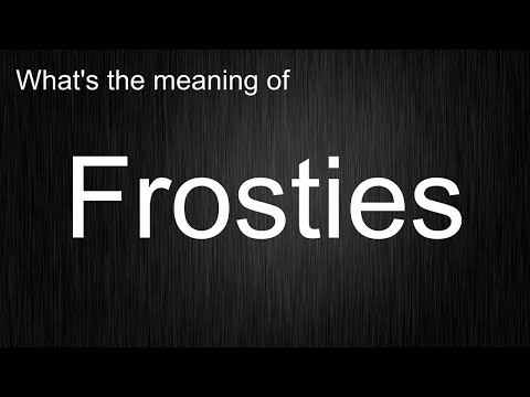What's the meaning of "Frosties", How to pronounce Frosties?