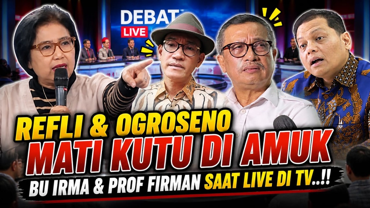 TELAK,, AMUKAN BU IRMA BUAT REFLI HARUN & OGROSENO M4TI KUTU SAAT DEBAT LIVE DI TV..??