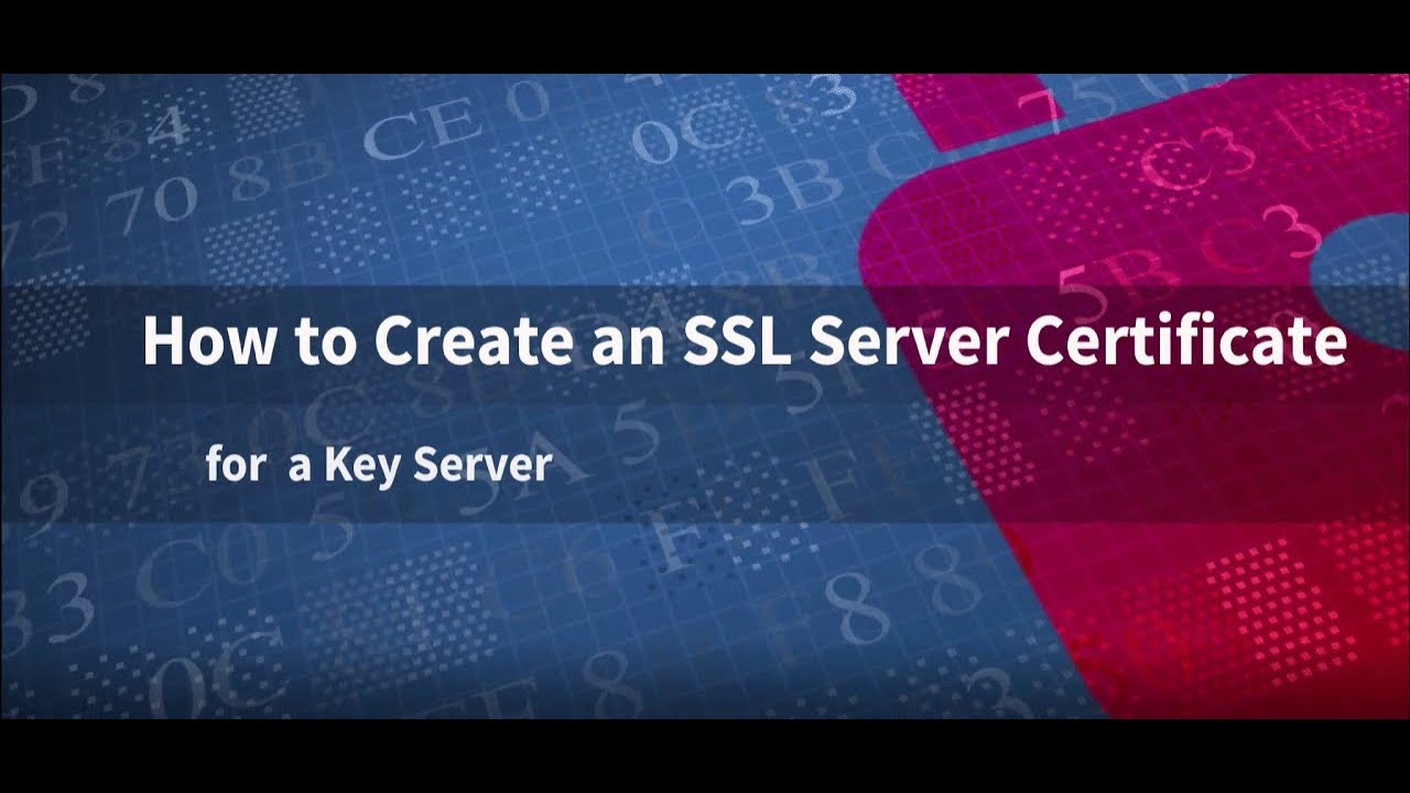 How to Create an SSL Server Certificate for a Key Server