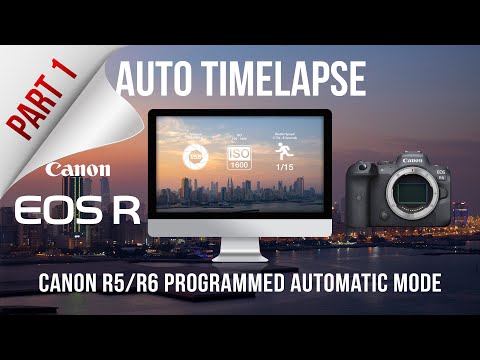 Canon R5 & R6: Menu guide for timelapse (Programmed Automatic Mode ...