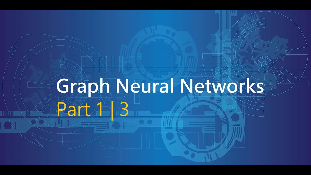 Understanding Graph Neural Networks | Part 1/3 - Introduction