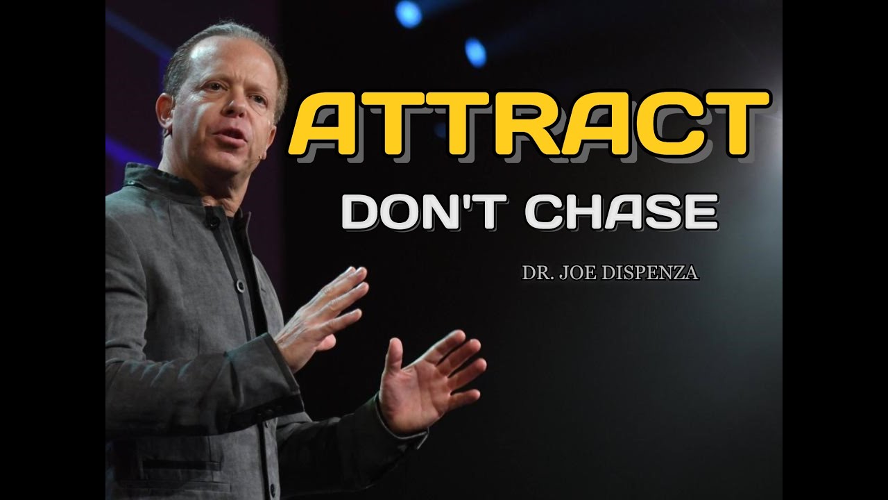 STOP CHASING, START ATTRACTING – Here’s How | Dr. Joe Dispenza