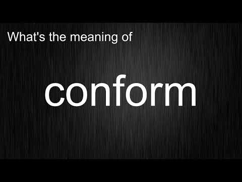 What's the meaning of "conform", How to pronounce conform?