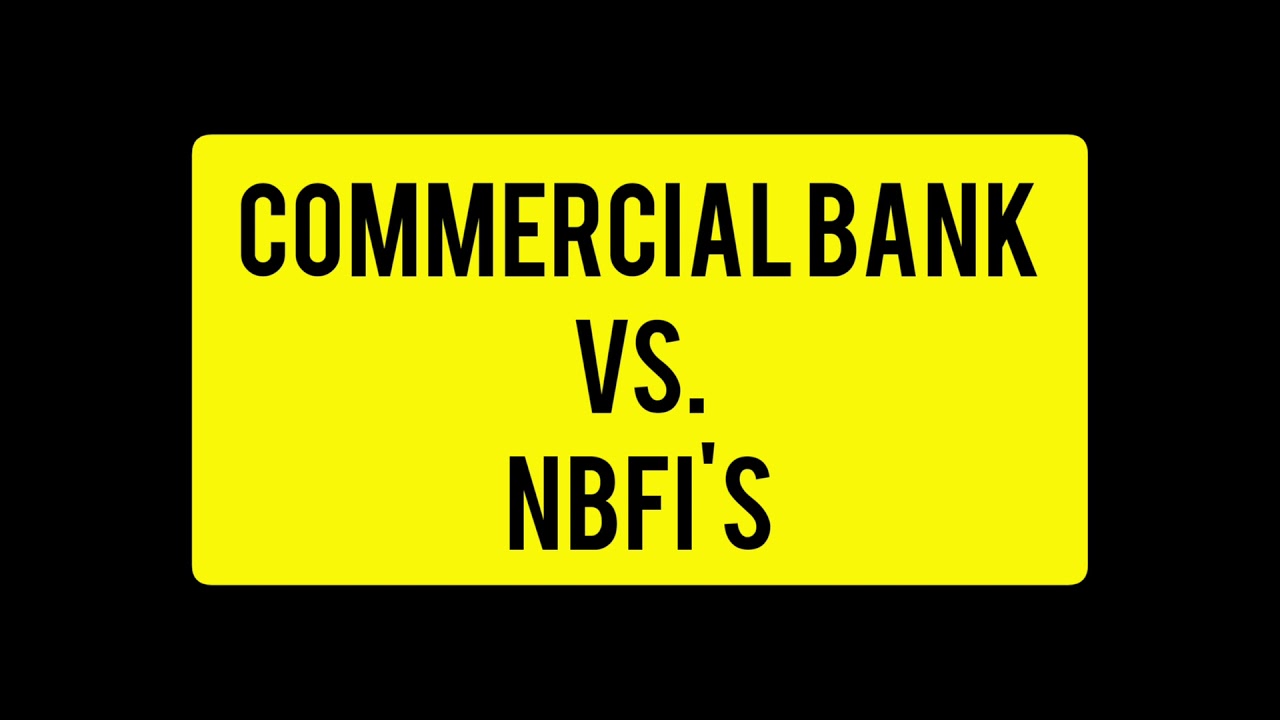 Difference between Commercial Bank and NBFI'S