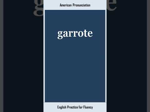 garrote, How to Say or Pronounce GARROTE in American, British English, Pronunciation