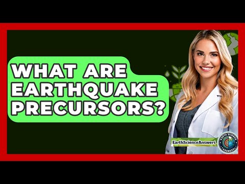 What Are Earthquake Precursors? - Earth Science Answers