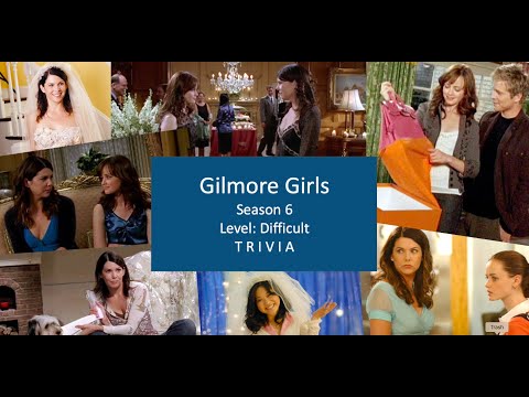 Gilmore Girls Trivia - Season 6 - Difficulty Level High