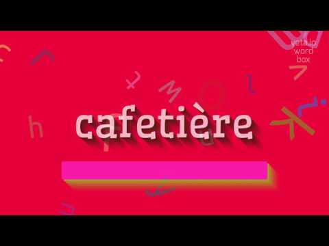 HOW TO PRONOUNCE CAFETIÈRE?