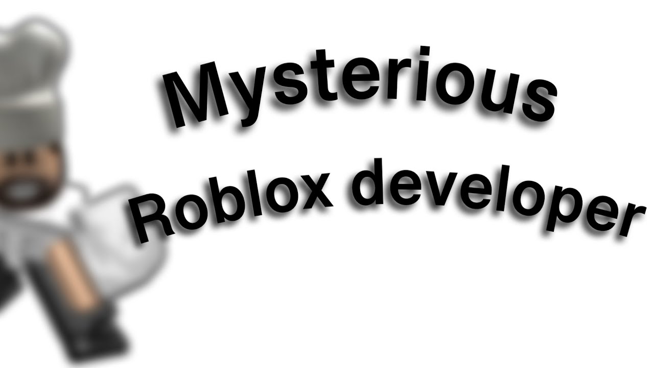 Roblox Most Mysterious Developer