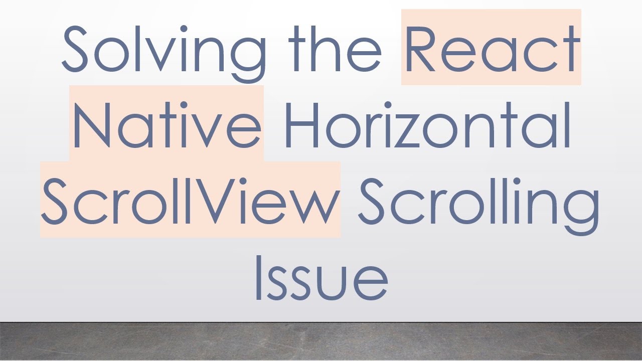 Solving the React Native Horizontal ScrollView Scrolling Issue