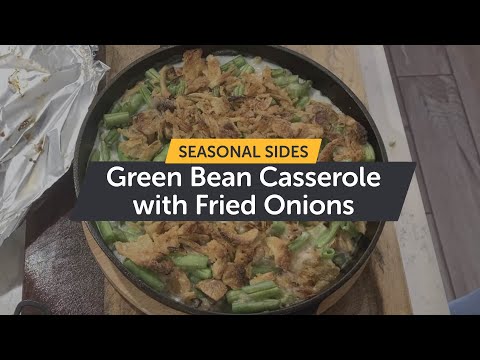 Green Bean Casserole with Crispy French Fried Onions | Seasonal Sides