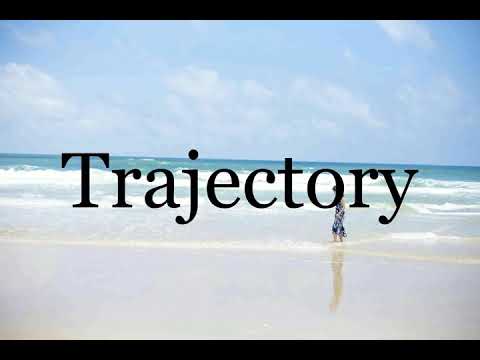How To Pronounce Trajectory🌈🌈🌈🌈🌈🌈Pronunciation Of Trajectory