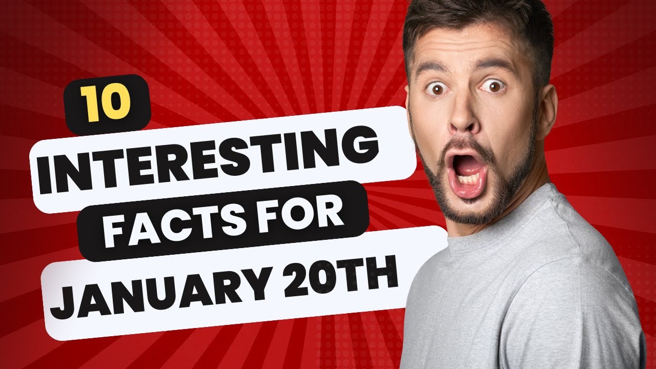 10 Interesting Facts About January 20th.
