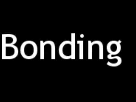 How to Pronounce Bonding