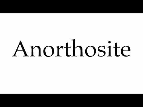 How to Pronounce Anorthosite