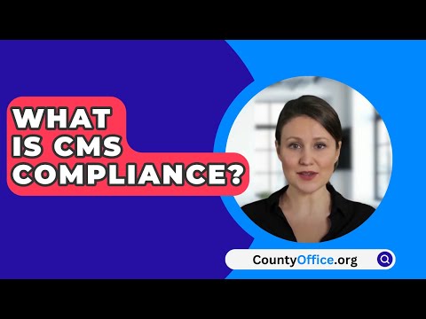What Is CMS Compliance? - CountyOffice.org