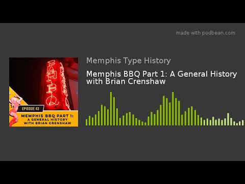 Memphis BBQ Part 1: A General History with Brian Crenshaw