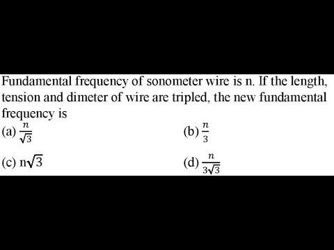 Fundamental frequency of sonometer wire is n. If the length, tension and dimeter