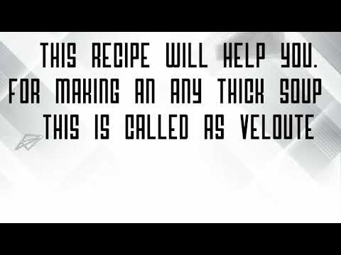 Veloute || thickening agent •