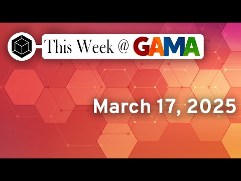 This Week @ GAMA - March 17, 2025