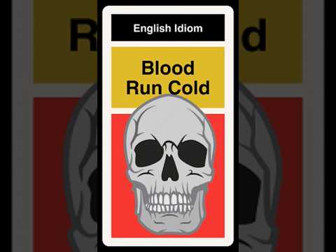 Blood Run Cold - English Idiom