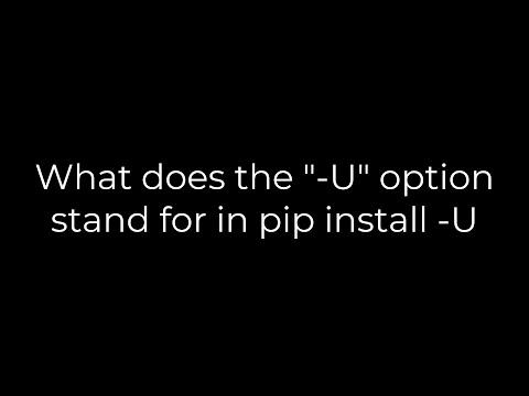 Python :What does the "-U" option stand for in pip install -U(5solution)