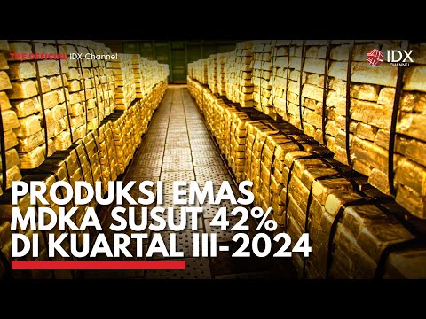 Produksi Emas MDKA Susut 42% di Kuartal III-2024 | IDX CHANNEL