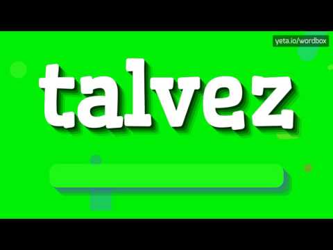 TALVEZ - HOW TO PRONOUNCE IT!?