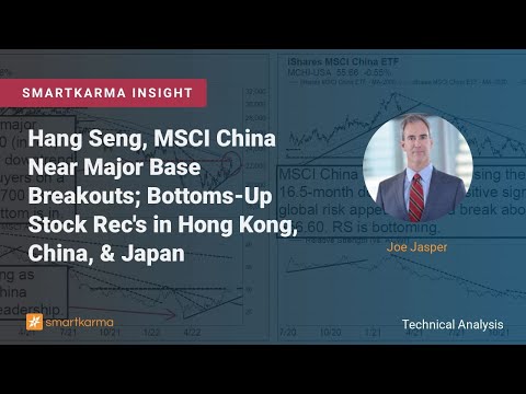 Hang Seng, MSCI China Near Major Base Breakouts; Bottoms-Up Stock Rec's in Hong Kong, China, & Japan